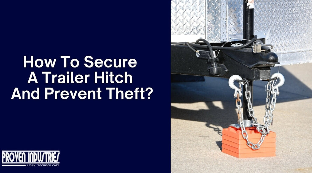 Secure Your Trailer Hitch: Proven Anti-Theft Methods – Proven Industries